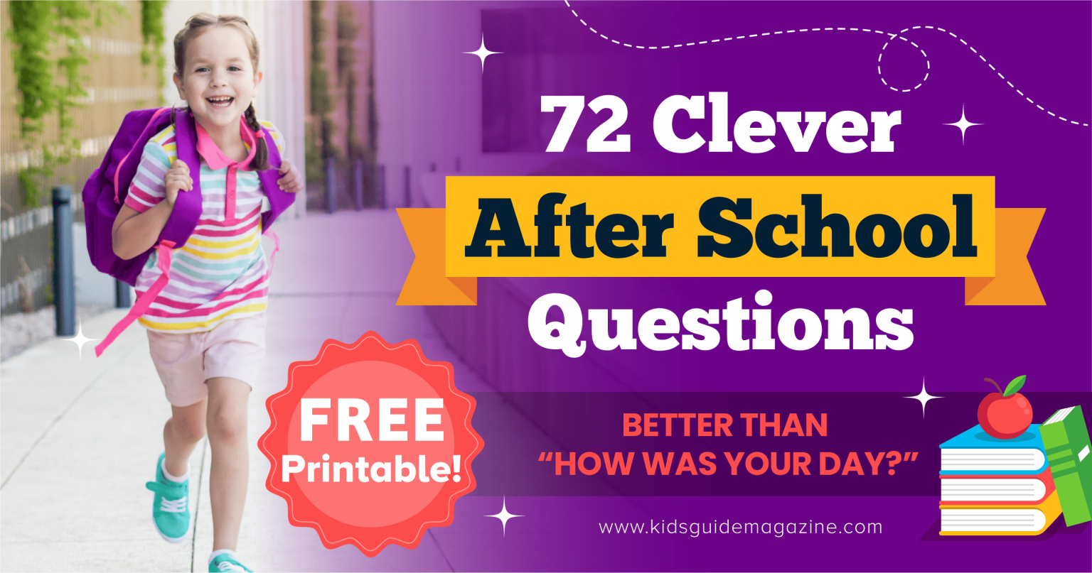 72 Clever Questions to Get Kids Talking About Their School Day - Kidsguide
