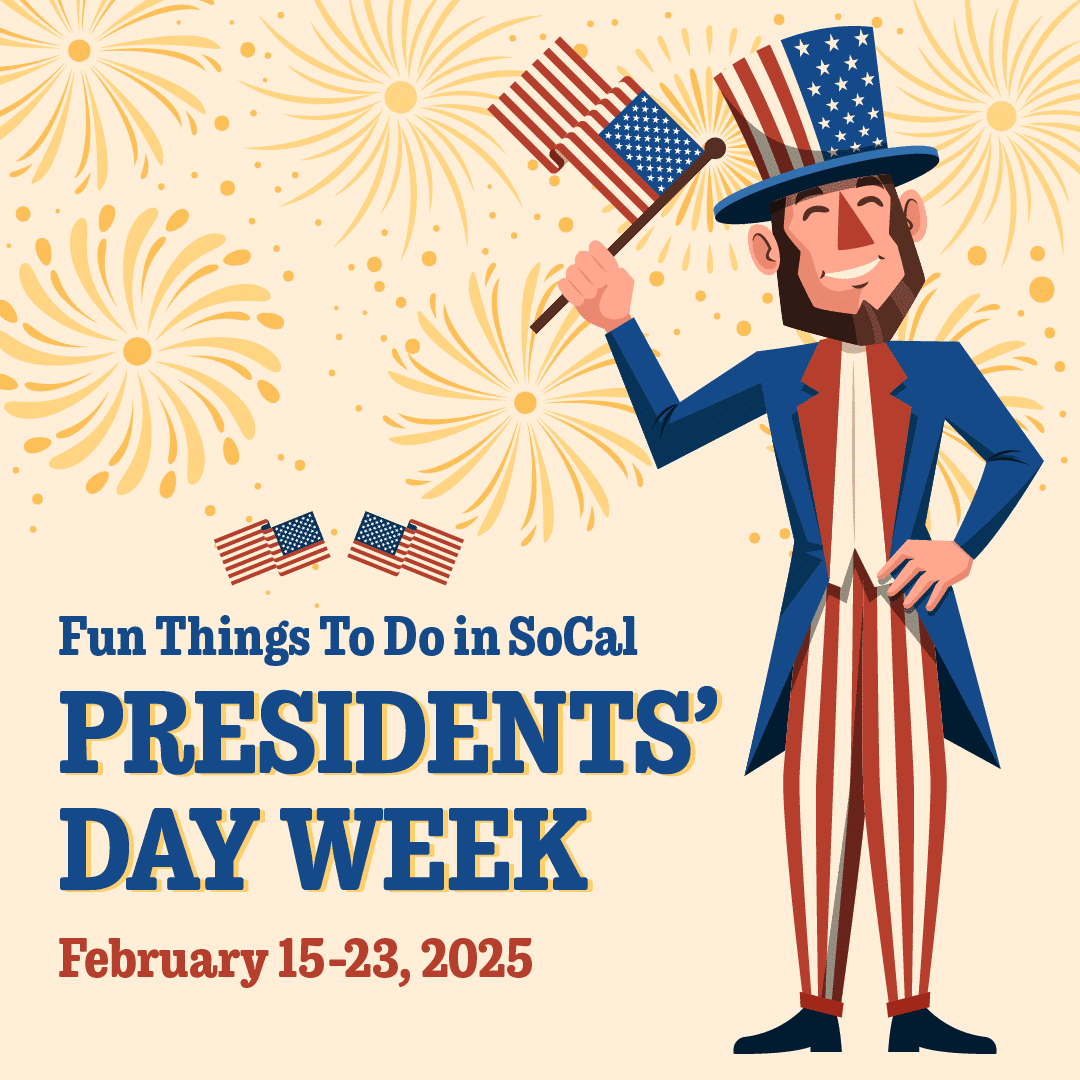 Your Guide to a Fun-Filled Presidents Day Week in Southern California ...